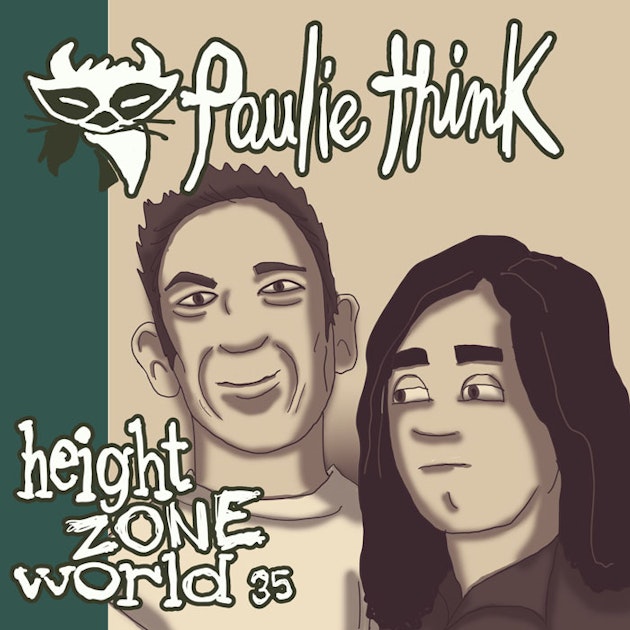 Splice Presents: Height Zone World Ep. 35 - Paulie Think (Get That God ...